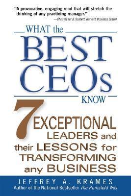 What the Best CEOs Know: 7 Exceptional Leaders and Their Lessons for ...
