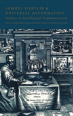 Samuel Hartlib and Universal Reformation: Studies in Intellectual ...