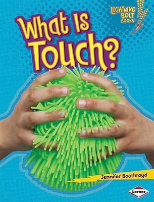 What Is Touch? by Jennifer Boothroyd | Goodreads