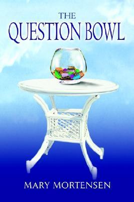 The Question Bowl by Mary Mortensen | Goodreads