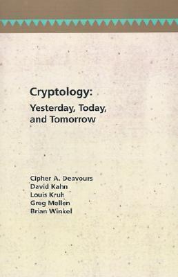 Cryptology: Yesterday, Today, and Tomorrow by Cipher A. Deavours ...