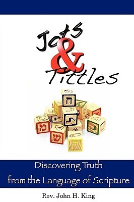Jots & Tittles: Discovering Truth from the Language of Scripture by ...