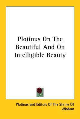 Plotinus On The Beautiful And On Intelligible Beauty by Plotinus ...