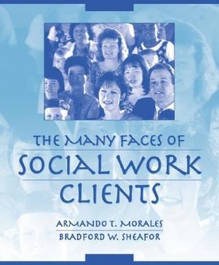 The Many Faces of Social Work Clients by Armando T. Morales | Goodreads