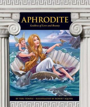 Aphrodite: Goddess of Love and Beauty by Teri Temple | Goodreads