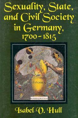 Sexuality, State, and Civil Society in Germany, 1700–1815 by Isabel V ...