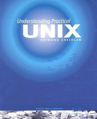 Understanding Practical Unix by Assistant Professor Department of Computer Science Raymond ...