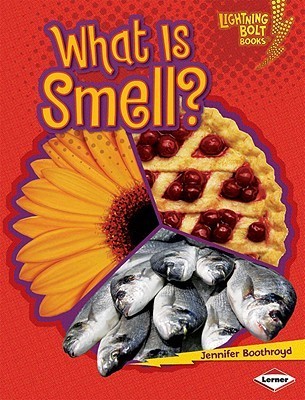 What Is Smell? by Jennifer Boothroyd | Goodreads