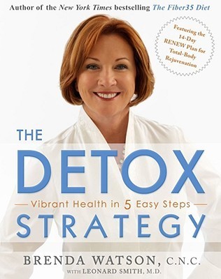 The Detox Strategy: Vibrant Health in 5 Easy Steps by Brenda Watson C.N ...