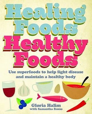 Healing Foods Healthy Foods: Use Superfoods to Help Fight Disease and ...