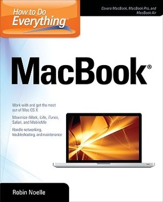 How to Do Everything MacBook by Robin Noelle | Goodreads