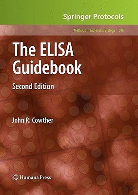 Methods in Molecular Biology, Volume 516: The ELISA Guidebook by John R ...