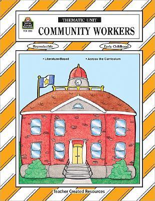 Community Workers (Thematic Unit Series) by Darlene Hardwick | Goodreads