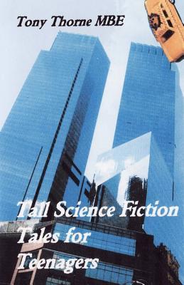 Tall Science Fiction Tales for Teenagers by Tony Thorne MBE | Goodreads