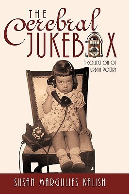 The Cerebral Jukebox by Susan Margulies Kalish | Goodreads