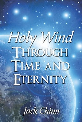 Holy Wind Through Time and Eternity by Jack Chinn | Goodreads
