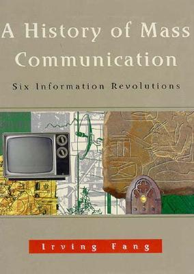 A History of Mass Communication by Irving Fang | Goodreads