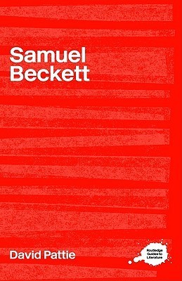 Samuel Beckett (Routledge Guides to Literature) by David Pattie | Goodreads