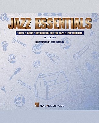 Jazz Essentials: Nuts & Bolts: Instruction for the Jazz & Pop Musician ...