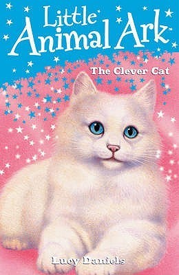 The Clever Cat (Little Animal Ark, #5) by Lucy Daniels | Goodreads