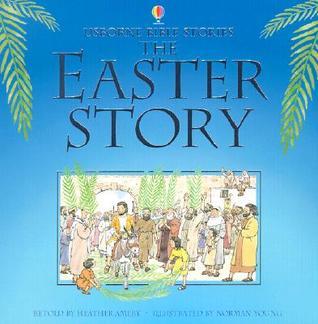 The Easter Story (Bible Tales Readers) by Heather Amery | Goodreads