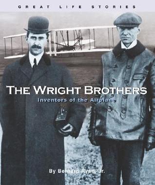 The Wright Brothers: Inventors of the Airplane by Bernard Ryan | Goodreads