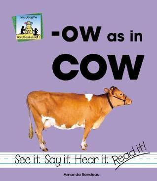 Ow As in Cow (Word Families Set 5) by Amanda Rondeau | Goodreads
