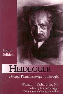 Heidegger: Through Phenomenology to Thought by William J. Richardson ...