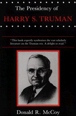 The Presidency of Harry S. Truman by Donald R. McCoy | Goodreads