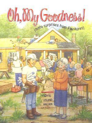 Oh, My Goodness: More Surprises from Fairacres by Effie Leland Wilder ...