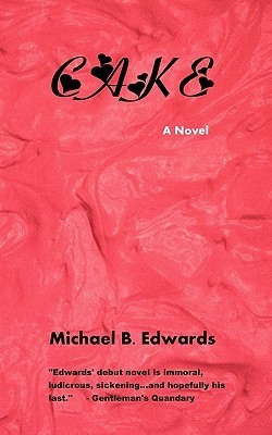 Cake by Michael B. Edwards | Goodreads