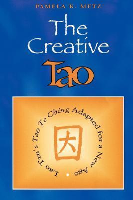 The Creative Tao: Lao Tzu's Tao Te Ching Adapted for a New Age by ...