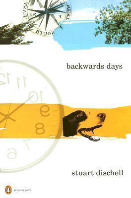 Backwards Days by Stuart Dischell | Goodreads