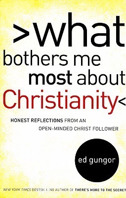 What Bothers Me Most about Christianity: Honest Reflections from an ...