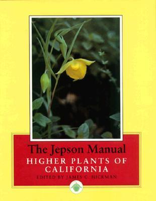 The Jepson Manual: Higher Plants of California by James C. Hickman ...