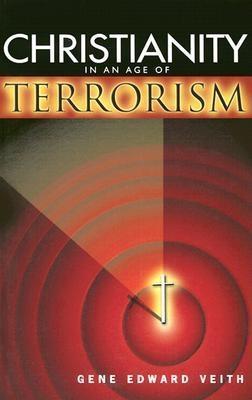 Christianity in an Age of Terrorism by Gene Edward Veith Jr. | Goodreads