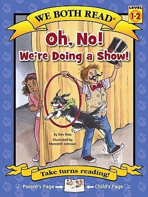 Oh No! We're Doing a Show! (We Both Read) by Dev Ross | Goodreads