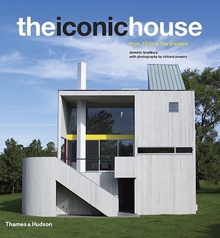 The Iconic House: Architectural Masterworks Since 1900 by Dominic ...