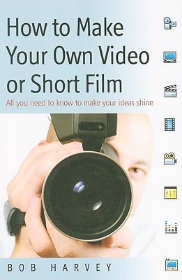 How to Make Your Own Video or Short Film: All you need to know to make ...