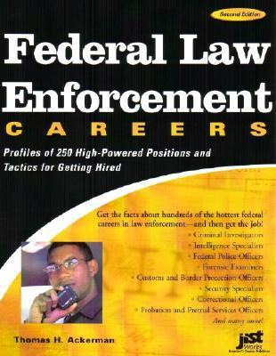 Federal Law Enforcement Careers: Profiles of 250 High-Powered Positions ...
