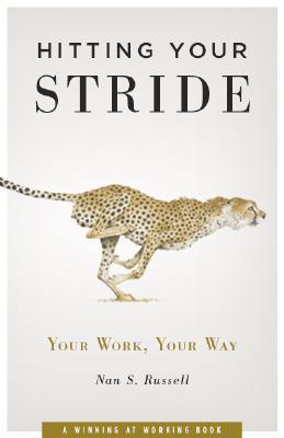 Hitting Your Stride: Your Work -- Your Way by Nan S. Russell | Goodreads