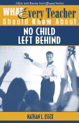 What Every Teacher Should Know About No Child Left Behind by Nathan L. Essex | Goodreads