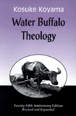 Water Buffalo Theology by Kosuke Koyama | Goodreads