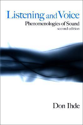 Listening and Voice: Phenomenologies of Sound by Don Ihde | Goodreads