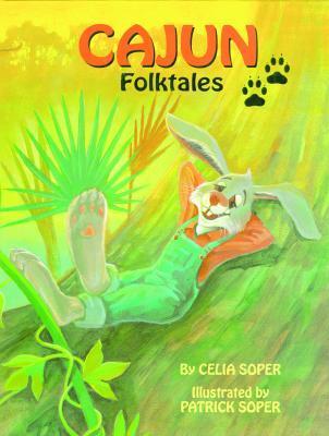 Cajun Folktales by Celia Soper | Goodreads