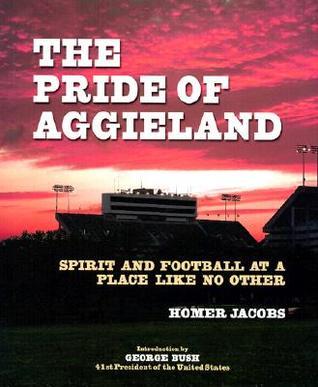 The Pride of Aggieland: Spirit and Football at a Place Like No Other by ...