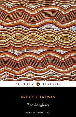 The Songlines (Penguin Classics) by Bruce Chatwin | Goodreads