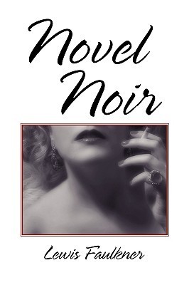 Novel Noir by Lewis Faulkner | Goodreads
