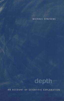 Depth: An Account of Scientific Explanation by Michael Strevens | Goodreads