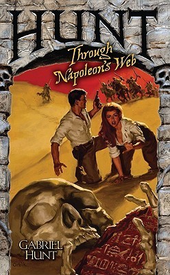 Hunt Through Napoleon's Web (Gabriel Hunt, #6) by Gabriel Hunt | Goodreads